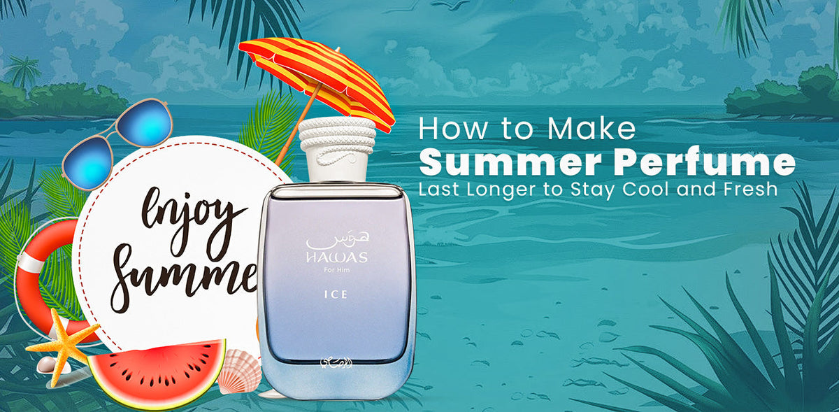 How to Make Summer Perfume Last Longer? - Pro Tips